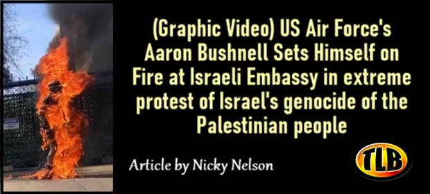 (Graphic Video) US Air Force’s Aaron Bushnell Sets Himself on Fire at ...
